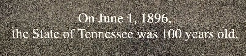 Tennessee was 100 years old on June 1, 1896 Historical Marker