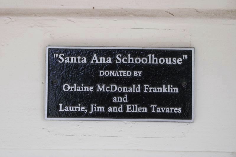 Santa Ana One Room School House Historical Marker